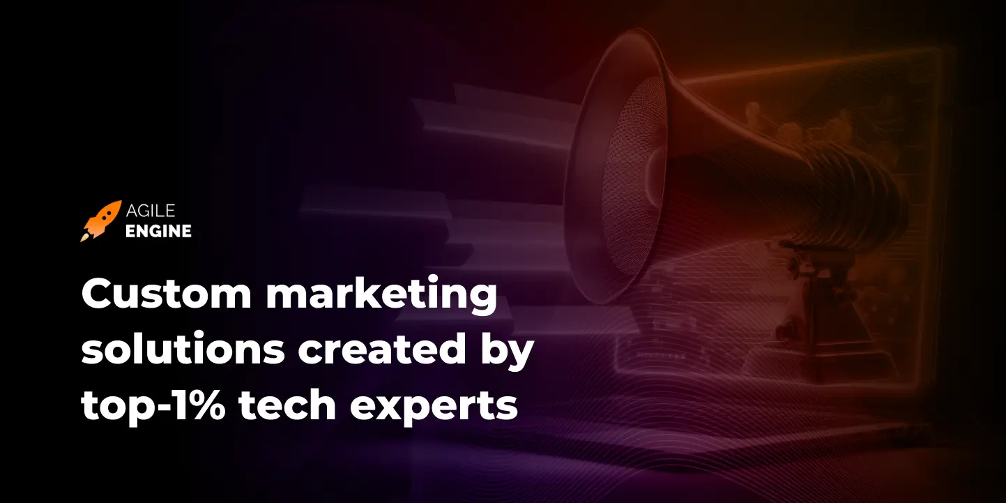Custom Marketing Solutions - AgileEngine